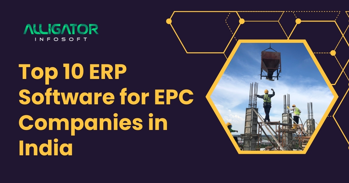 Top 10 ERP Software For EPC Companies In India