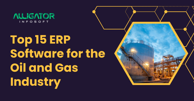 Top 15 ERP Software For The Oil And Gas Industry