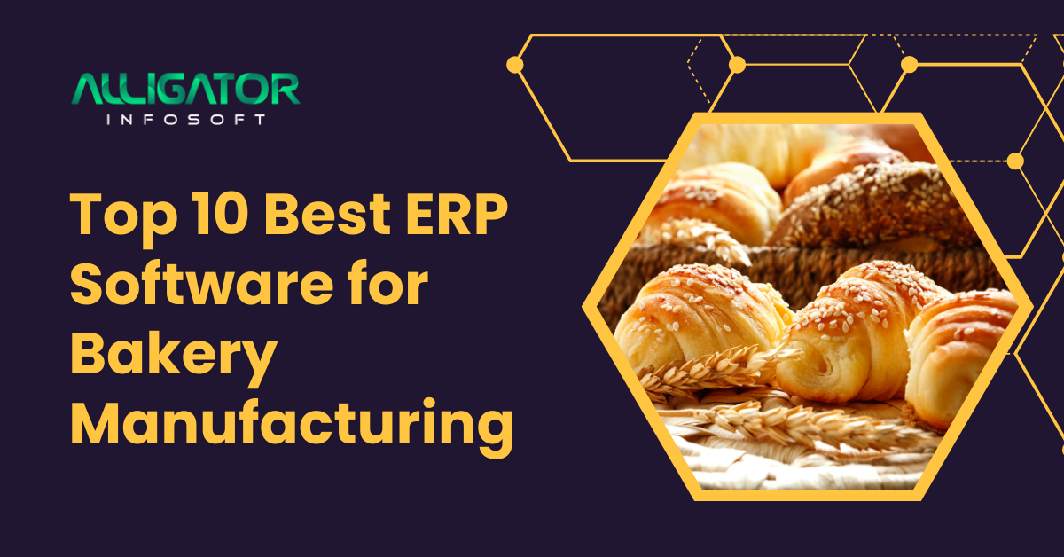 Top 10 Best ERP Software For Bakery Manufacturing